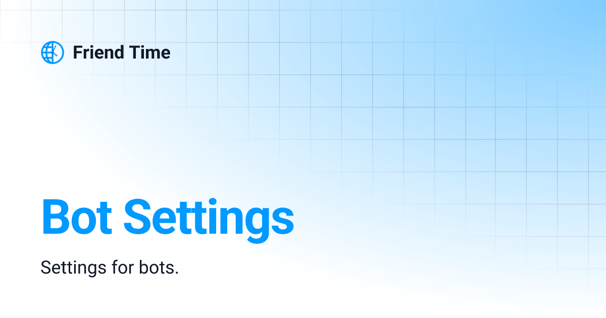 Bot Settings | Friend Time