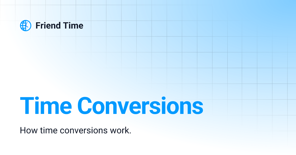 Time Conversions | Friend Time